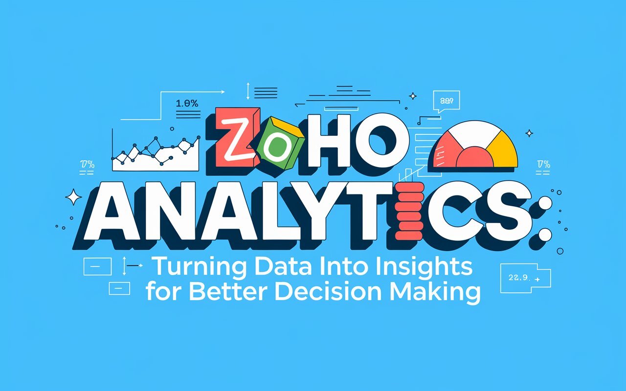 Zoho Analytics: Turning Data into Insights for Better Decision-Making ...